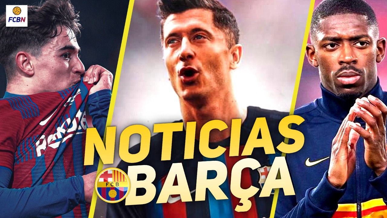 ¡Lo último del Barça! El precio de Lewandowski, Gavi, Dembélé...